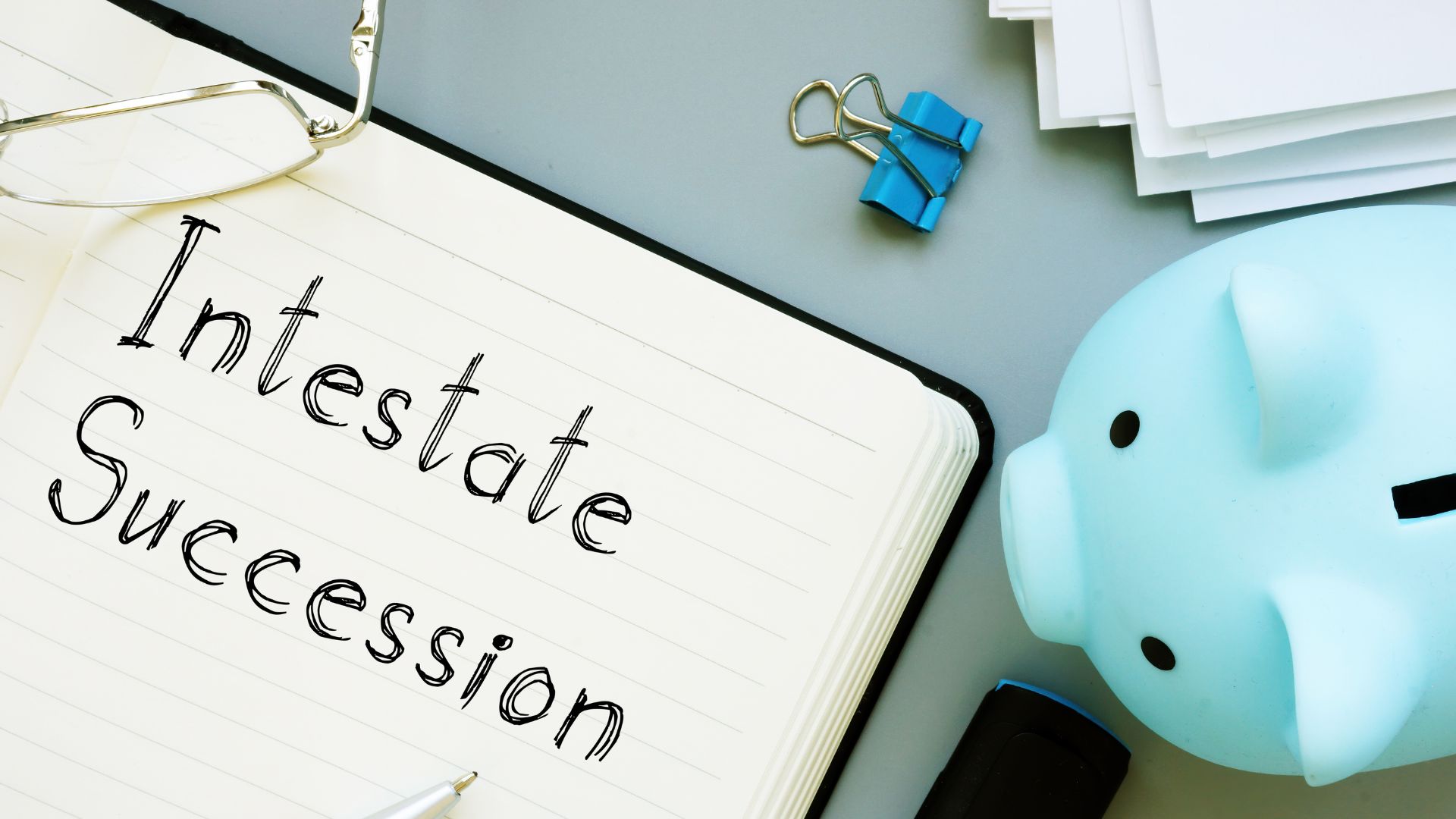 Intestate Succession Process Explained: Protect Your Legacy - Bryan ...